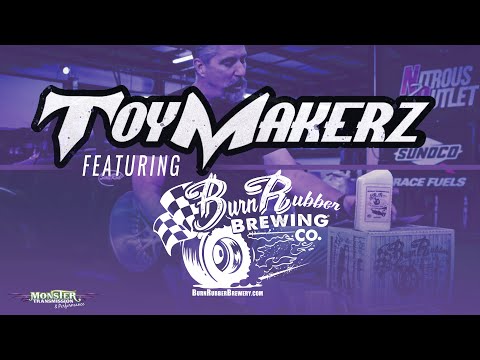 ToyMakerz Featuring Burn Rubber Brewing Co. – Engines.com