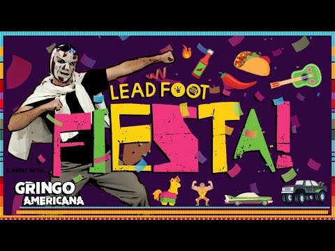 ¡Lead Foot Fiesta! - Let's Taco Bout It (with special guest Gringo Ame ...